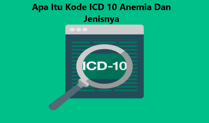 Apa Itu Kode ICD 10 Anemia Dan Jenisnya